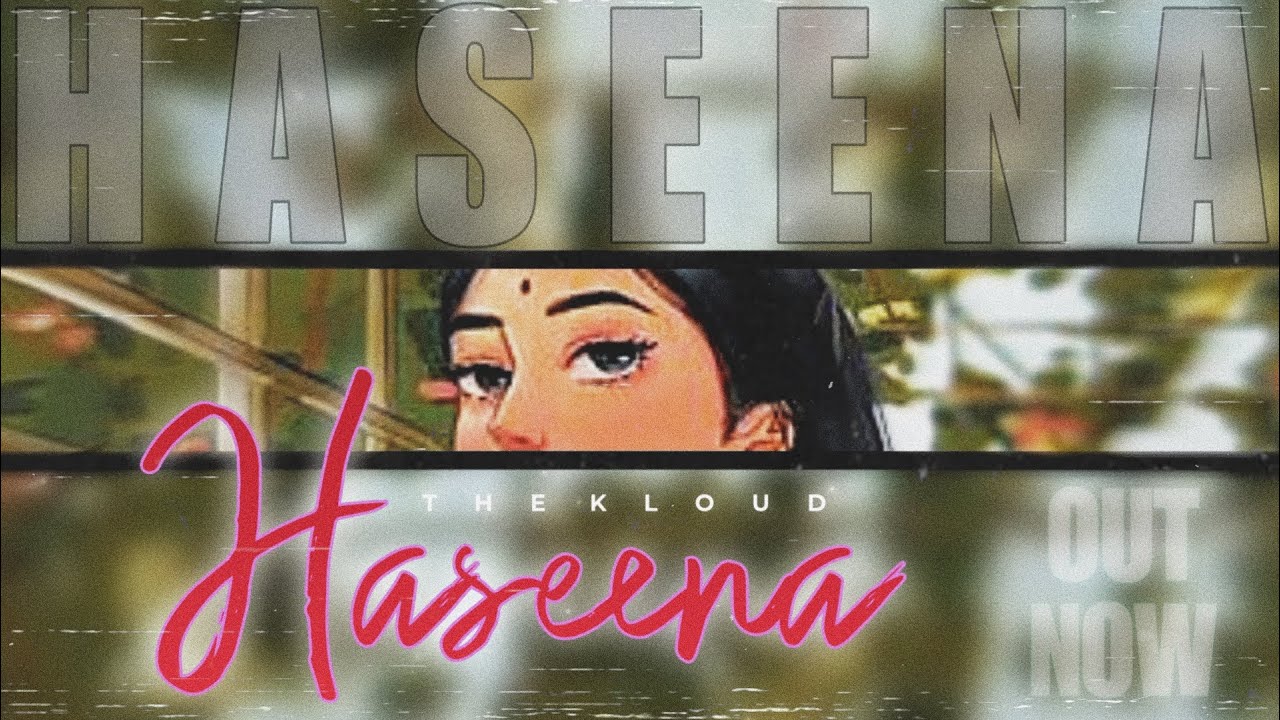 The Kloud - Haseena | Prod. GLB Beats | Love Song | Hindi Rap Song 2024 ...