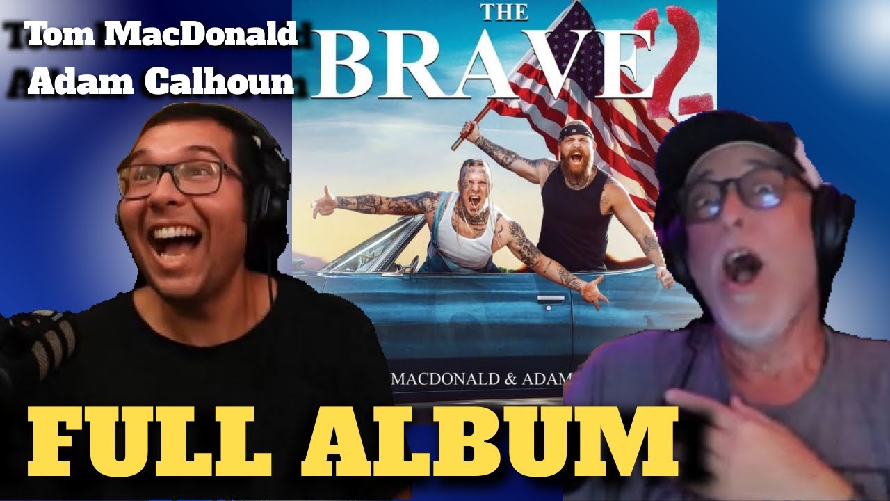 🔥THE BRAVE 2 Full Album Reaction Tom MacDonald & Adam Calhoun. YOU NEED ...