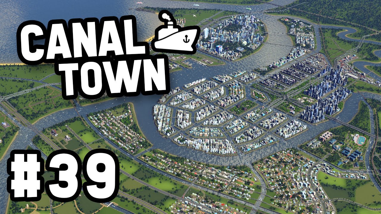 Connecting New Canal Routes in Cities Skylines CanalTown #39 - YouTube