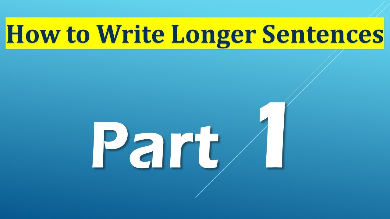 How to write longer sentences PART 1 - YouTube