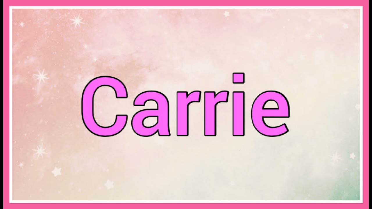 Carrie | Name Origin Variations - YouTube