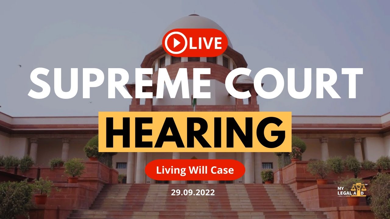 Supreme Court LIVE | Living Will Case | Live Streaming | My Legal Aid ...