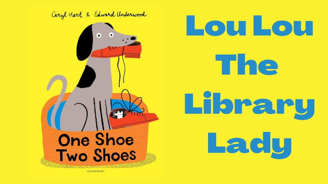 One Shoe Two Shoes By Caryl Hart - Story Time - Read-Aloud with Lou Lou ...