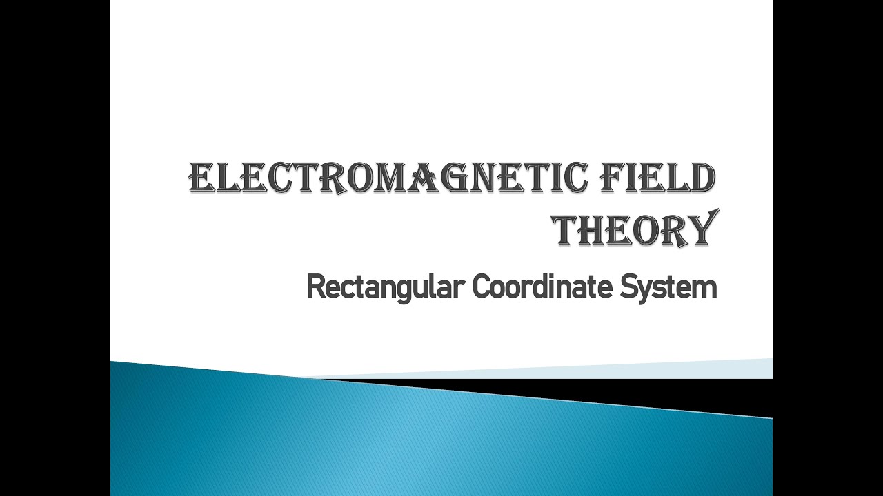 Electromagnetic Field Theory Rectangular Coordinate System - YouTube