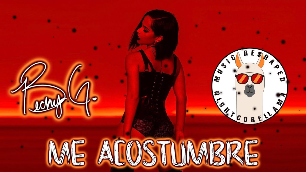 Becky G - ME ACOSTUMBRÉ (Ft. Mau y Ricky) [Letra/Lyrics] | Official ...