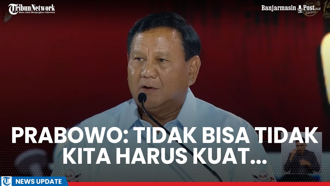 Prabowo: Tidak Bisa Tidak...Kita Harus Kuat...Kita Harus Kuat... - YouTube