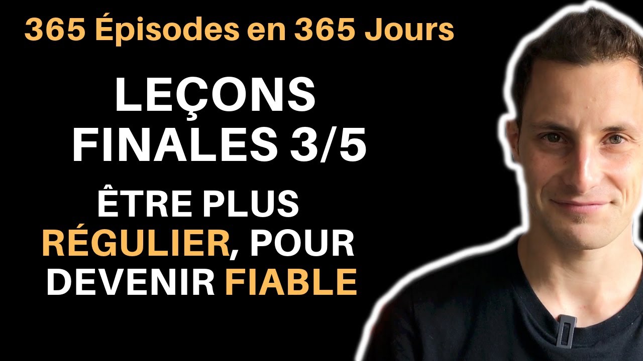 Être régulier pour devenir fiable - 365 épisodes en 365 jours - Leçons ...