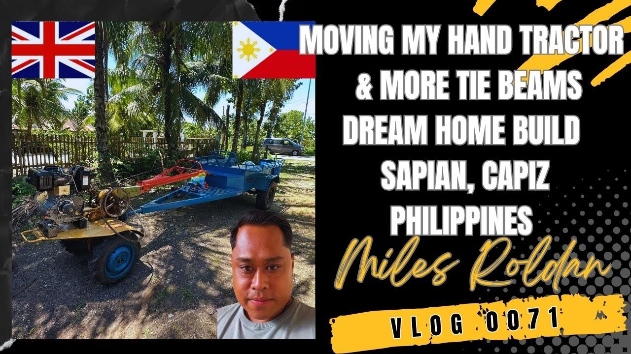 VLOG 71: UK BORN FILIPINO MOVES HIS HAND TRACTOR TO HELP WITH DREAM ...