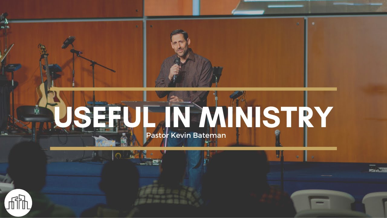 Useful in Ministry | Pastor Kevin Bateman | Next City Church - YouTube