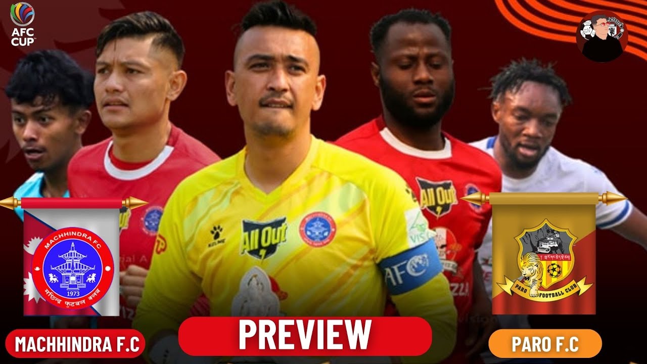 MACHHINDRA FC VS PARO FC | AFC CUP | PREVIEW - YouTube