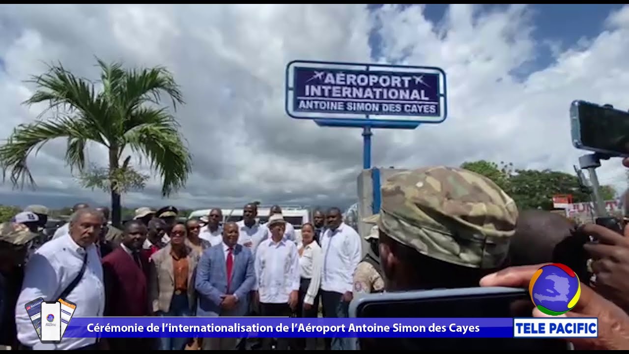 Cérémonie d'internationalisation de l'Aéroport Antoine Simon des Cayes ...
