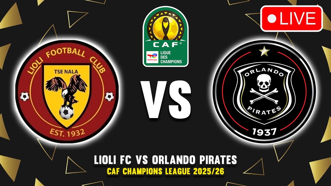 🔴 LIOLI FC VS ORLANDO PIRATES CAF CHAMPIONS LEAGUE 2025/26 PREVIEW ...