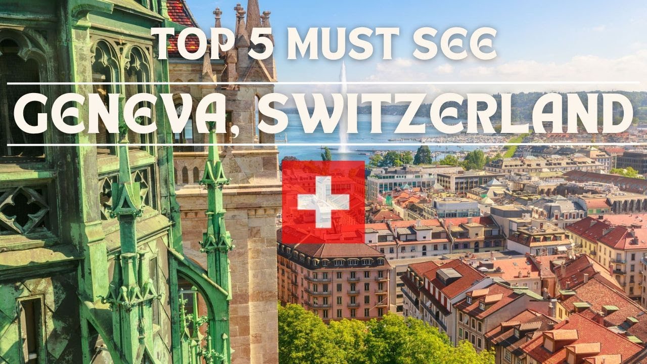 Geneva, Switzerland | Top 5 Must See Spots - YouTube