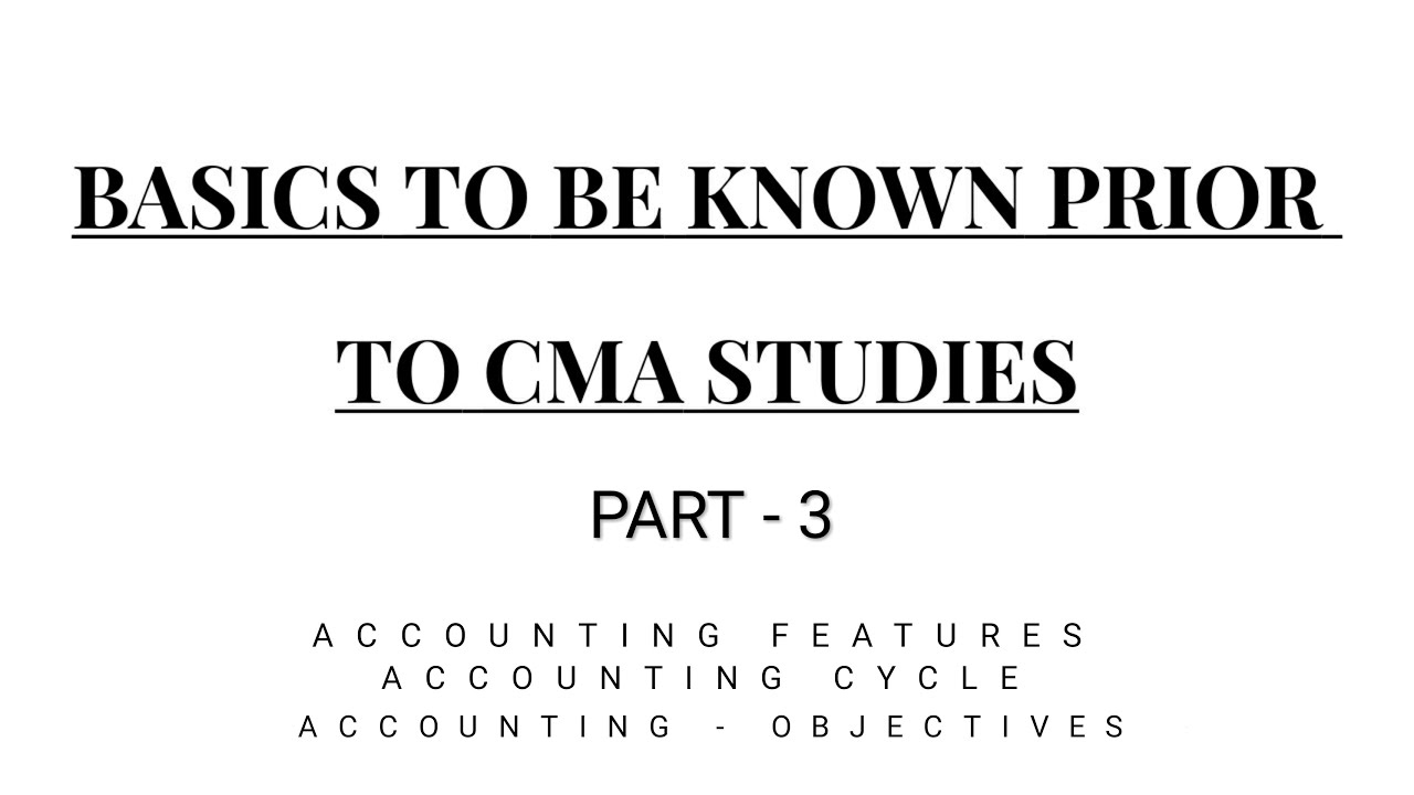 BASICS TO BE KNOWN PRIOR TO CMA STUDIES| PART - 3| ACCOUNTING FEATURES ...