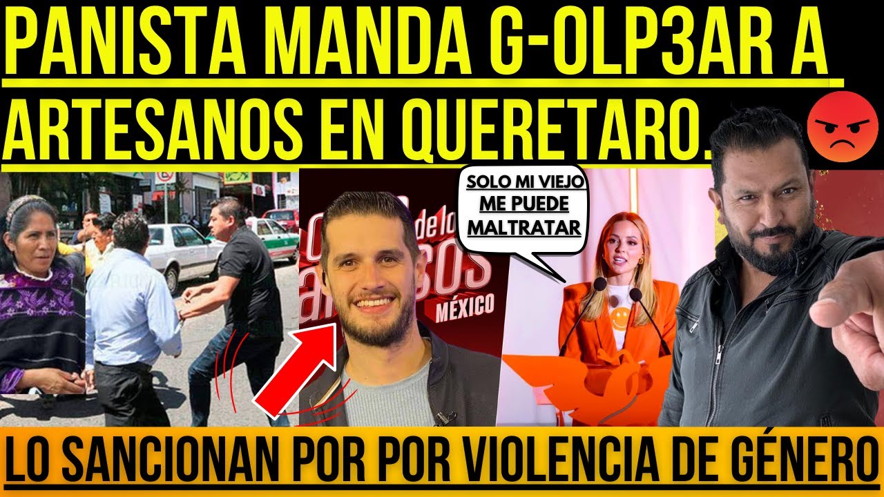 🔴#EXCLUSIVA PANISTA MANDA G-OLP3AR A ARTESANOS EN QUERETARO. - YouTube