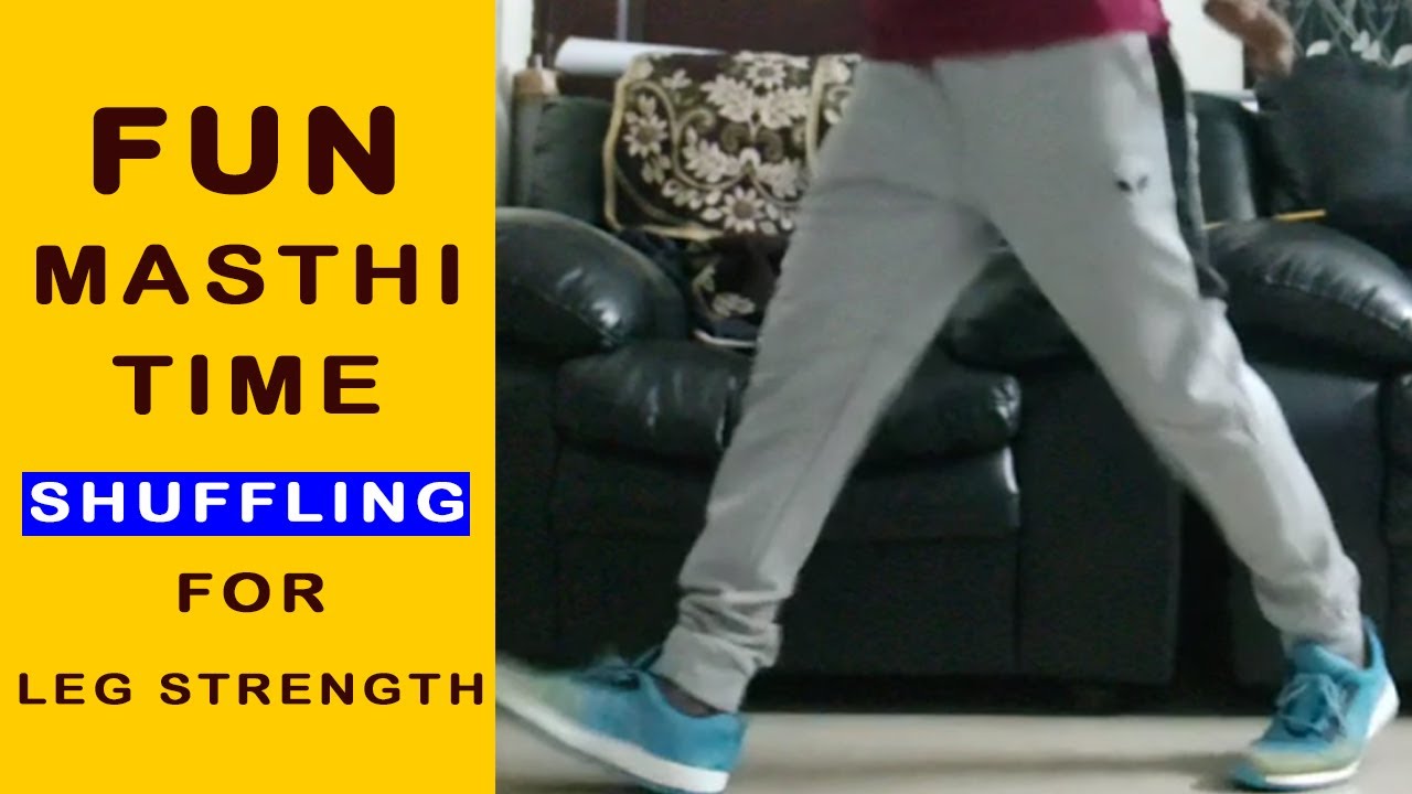 Having fun with Shuffling (Very good for leg Strengthening and fun ...