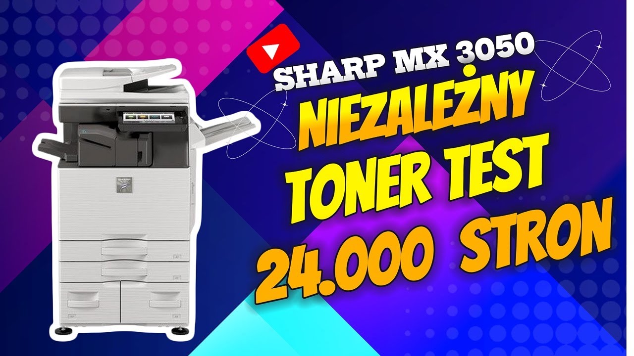 Test tonerów SHARP MX3050 MX3060 MX3070 norma ISO/IEC 19798:2017 - YouTube