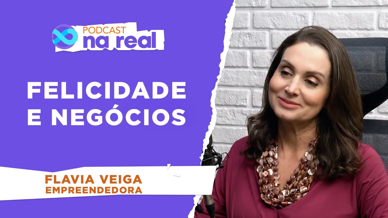 O Poder Transformador da Felicidade | NA REAL com Flavia Veiga - YouTube