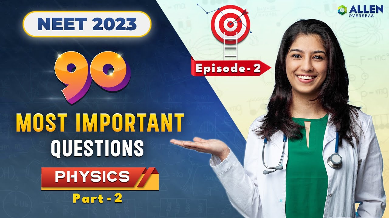 Physics (Part 2) | Top 90 Most Important Questions for NEET 2023 🎯 | Ep ...