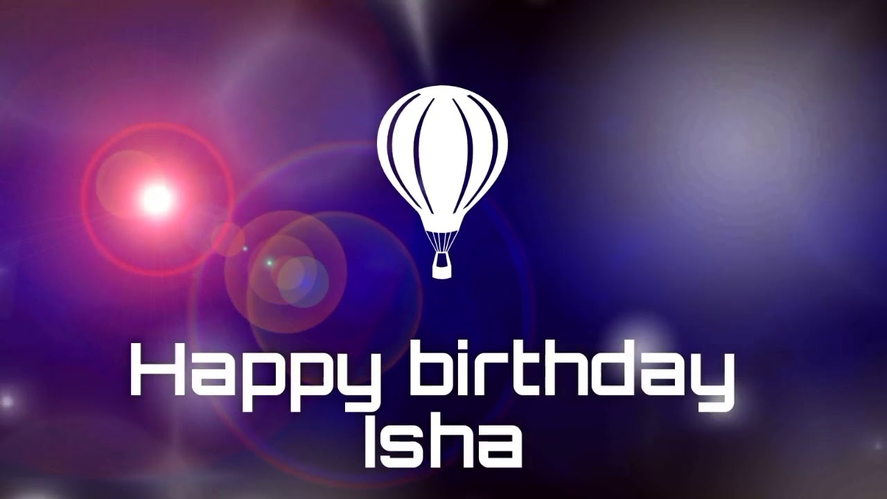 Happy birthday Isha, birthday greetings status - YouTube