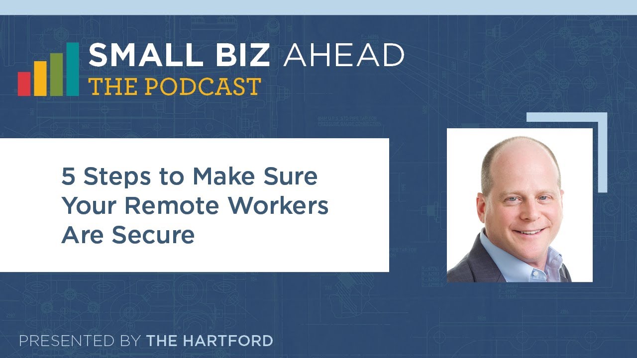 The Small Biz Ahead Podcast | 5 Steps to Make Sure Your Remote Workers Are Secure - YouTube