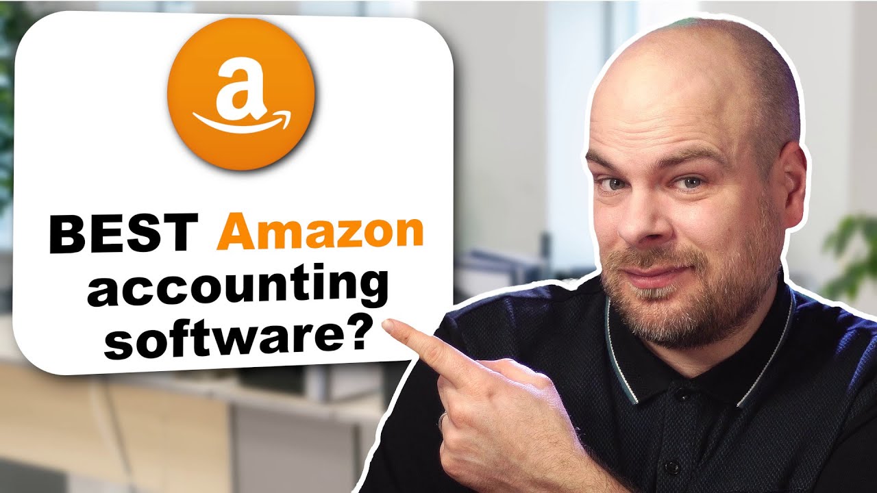 5 Best Accounting Software for Amazon Sellers in 2025: Automate Bookkeeping & Save Time! - YouTube