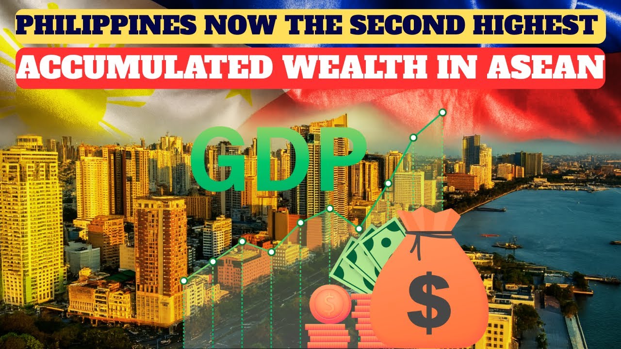 Philippines Now the Second Highest Accumulated Wealth in ASEAN ...