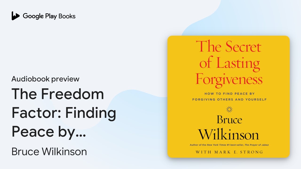 The Freedom Factor: Finding Peace by Forgiving… by Bruce Wilkinson ...