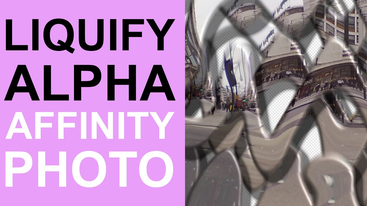 Alpha Channel And Liquify Persona In Affinity Photo (Part 8) | How To ...