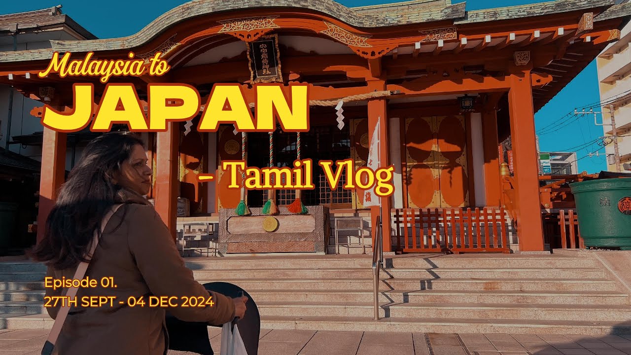 Malaysia to JAPAN | Tamil Vlog | Japan Series EP1 - YouTube