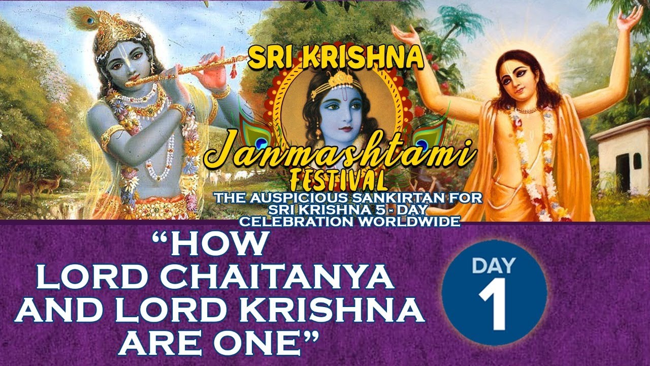 SRI KRISHNA JANAMASHTAMI DAY 1 “Lord Chaitanya is Lord Krishna Himself ...