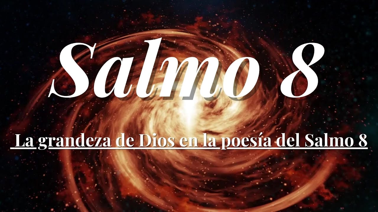 Salmo 8 (La grandeza de Dios en la poesía del Salmo 8) - YouTube