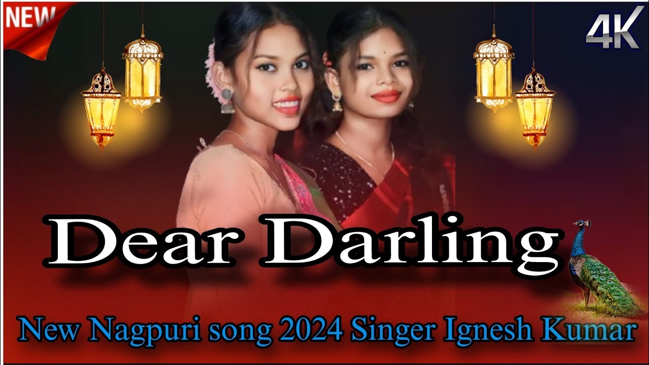 Dear Darling//😘 New Nagpuri song//💐 Singer Ignesh Kumar//🥀New Nagpuri ...
