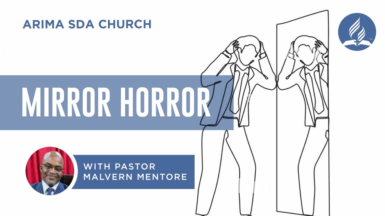 MIRROR HORROR || Pastor Malvern Mentore - YouTube