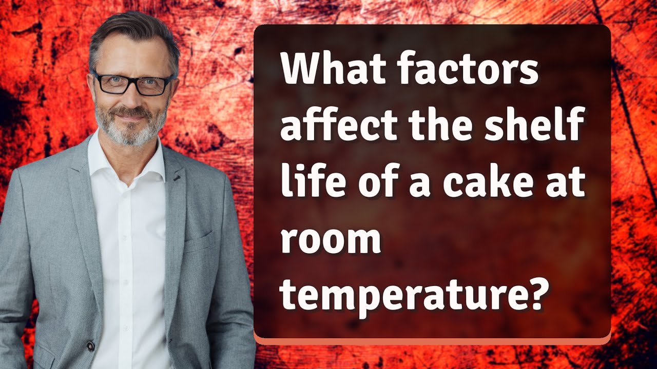 What factors affect the shelf life of a cake at room temperature? - YouTube
