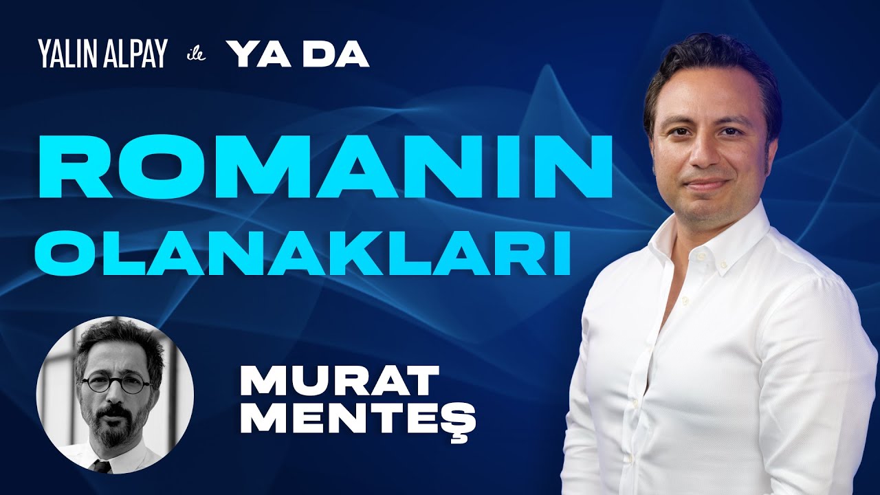 Yalın Alpay ile "Ya Da" - Romanın Olanakları | Murat Menteş - YouTube