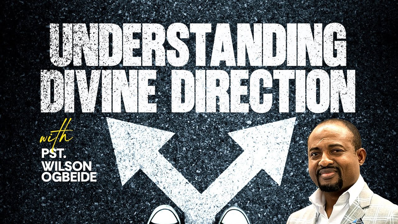 Understanding Divine Direction | with Pst. Wilson Ogbeide - YouTube