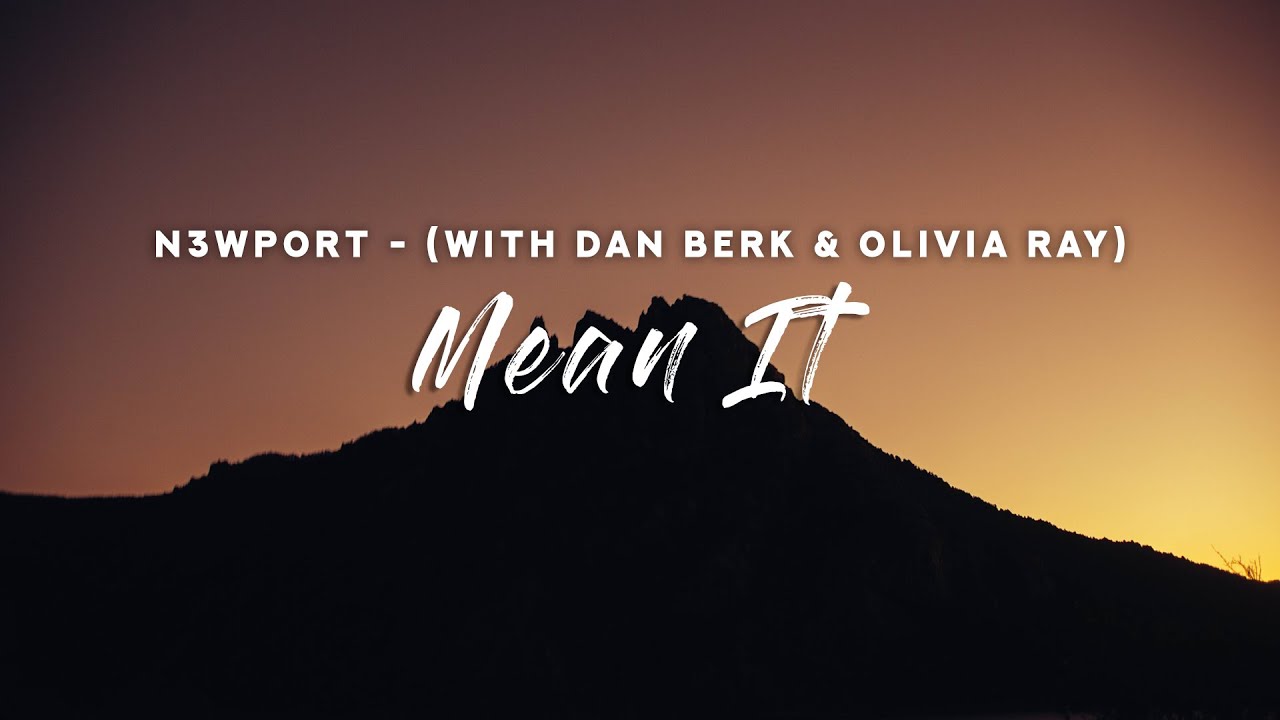 N3WPORT - Mean It (Lyrics) with Dan Berk & Olivia Ray - YouTube