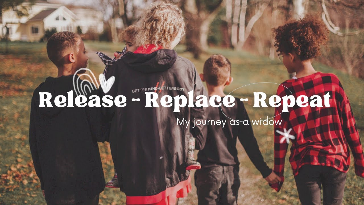 Release - Replace -Repeat! My grief journey as a widow! - YouTube