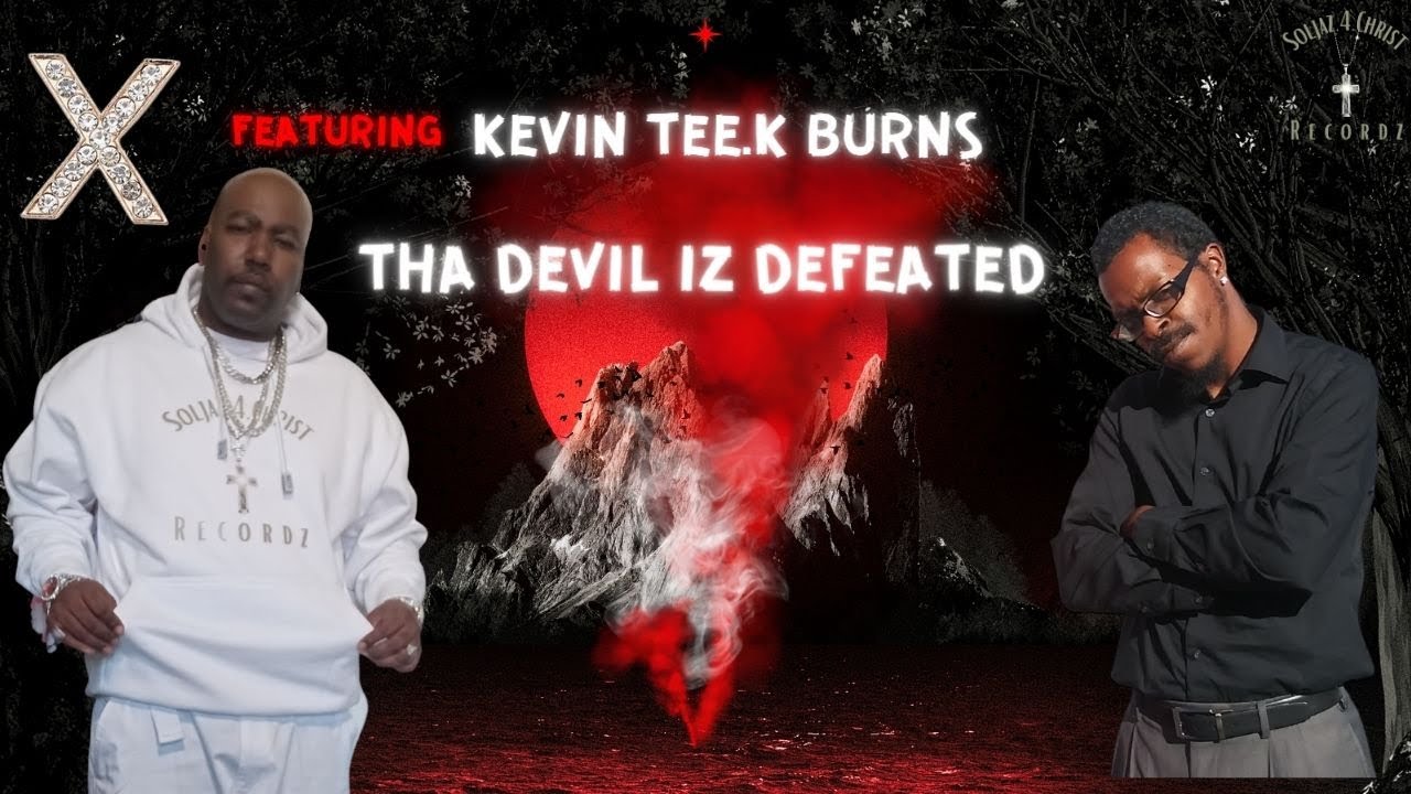 CHRISTIAN RAP-THE DEVIL IZ DEFEATED-Soljah X' ft Kevin Tee.K.Burns-#chh ...