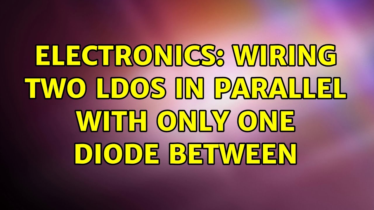Electronics: Wiring two LDOs in parallel with only one diode between (2 ...