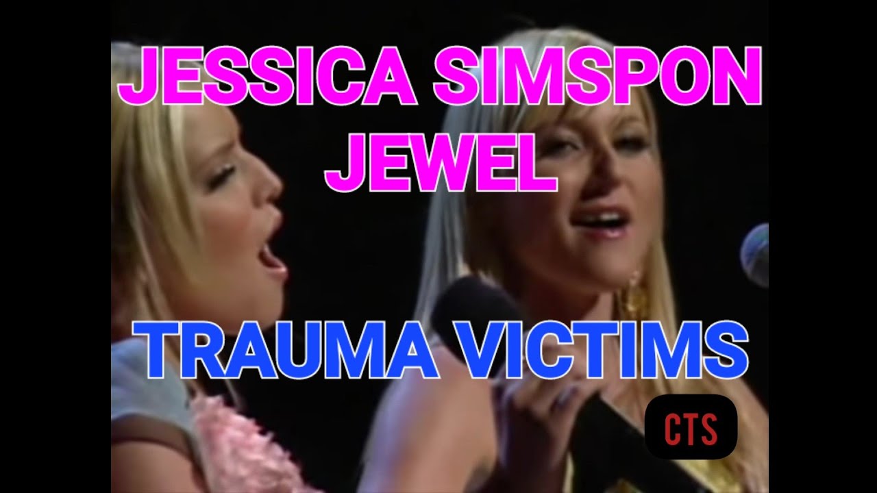 Jessica Simpson And Jewel Are Trauma Victims And Cause Panic - YouTube