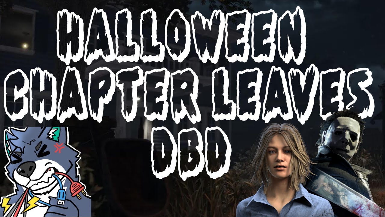 HALLOWEEN CHAPTER LEAVES DBD - YouTube