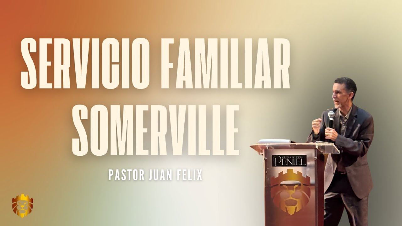 servicio familiar somerville | Pastor Juan Felix - YouTube