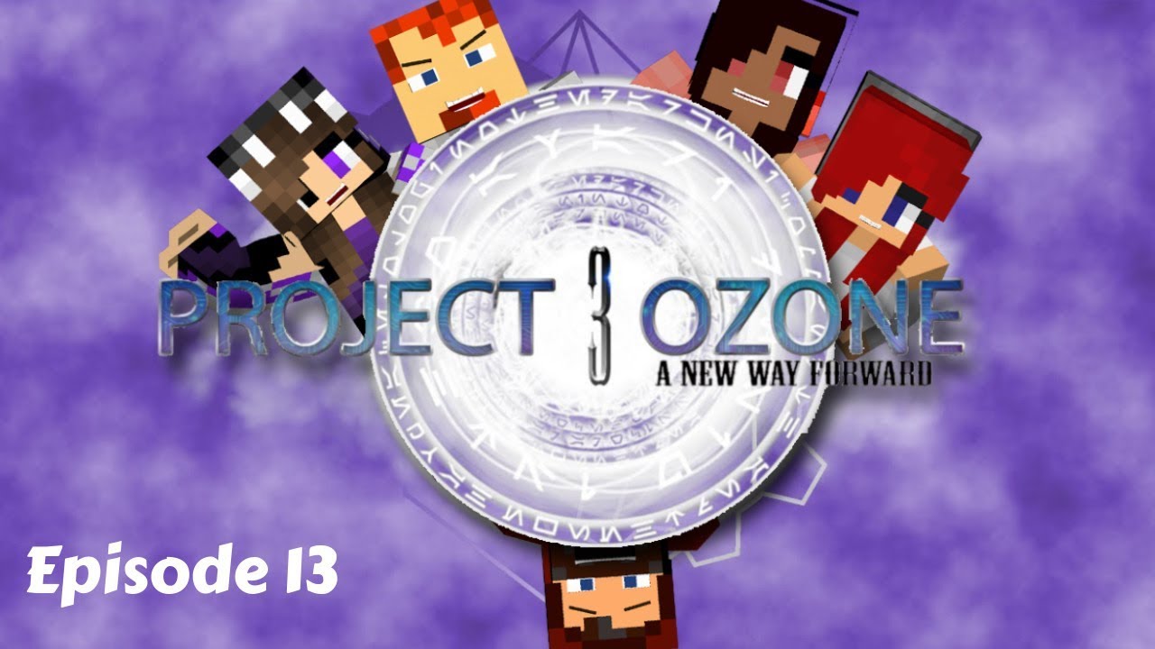 Project Ozone 3: Episode 13 - How Are We Still Making Videos!!! - YouTube