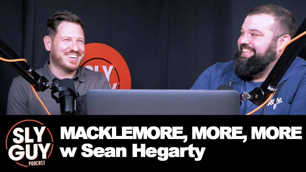 SLY GUY PODCAST- MACKLEMORE, MORE, MORE w Sean Hegarty - YouTube