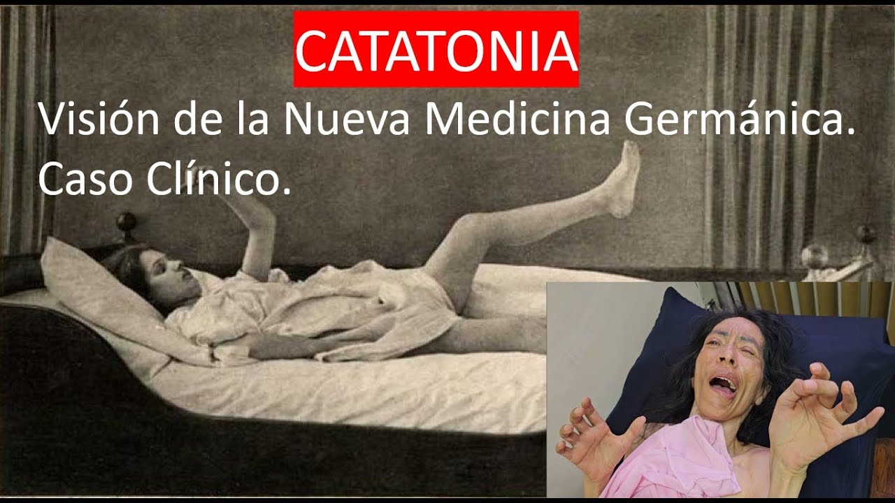 ¿Que es la CATATONIA? Un caso Clínico,:NUEVA MEDICINA GERMÁNICA. Explicación causa y tratamiento ...