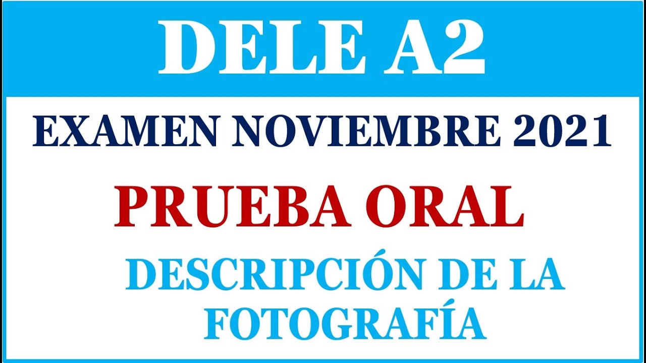 DELE A2 PRUEBA ORAL DESCRIPCION FOTO EXAMEN NOVIEMBRE 2021 - YouTube