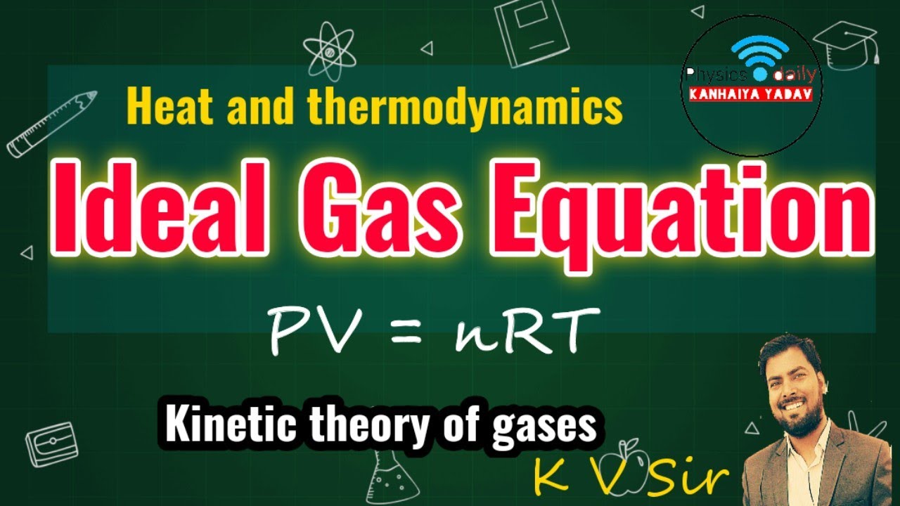 Ideal gas Equation | Heat & thermodynamics |Kinetic theory of gases ...