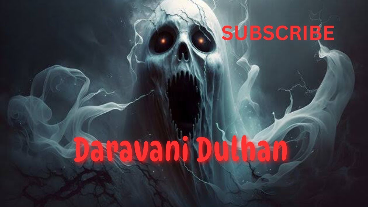 Daravani Dulhan | Horror Story | bhootiya Kahani | True Horror Story ...